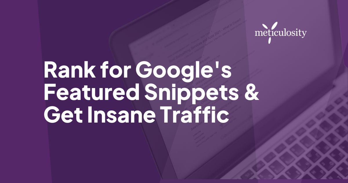 Learn to Optimize for Google's Featured Snippets [Get Insane Traffic]